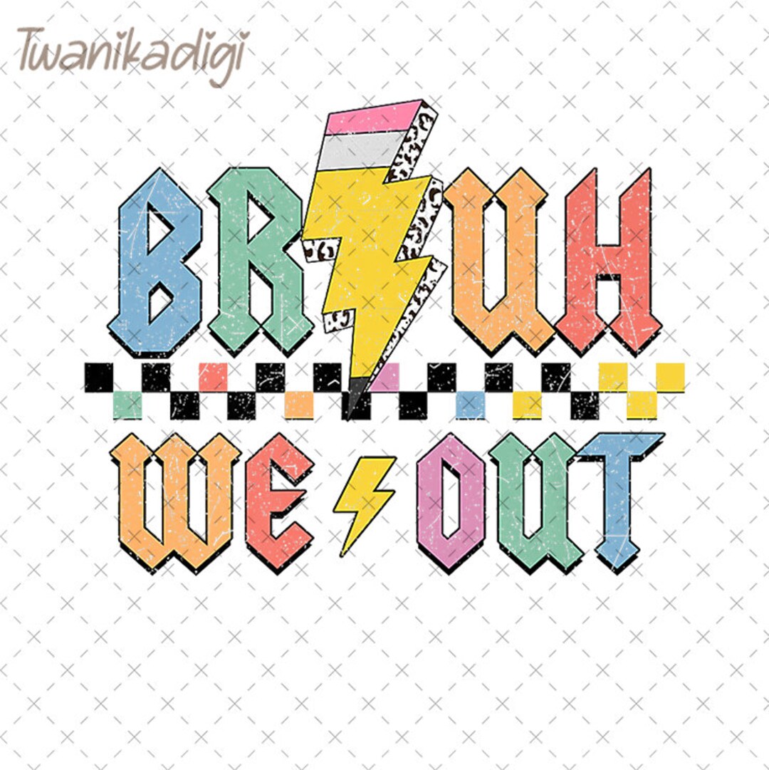 Bruh We Out Happy Last Day of School Png, Bruh We Out Teachers Png, Bye ...