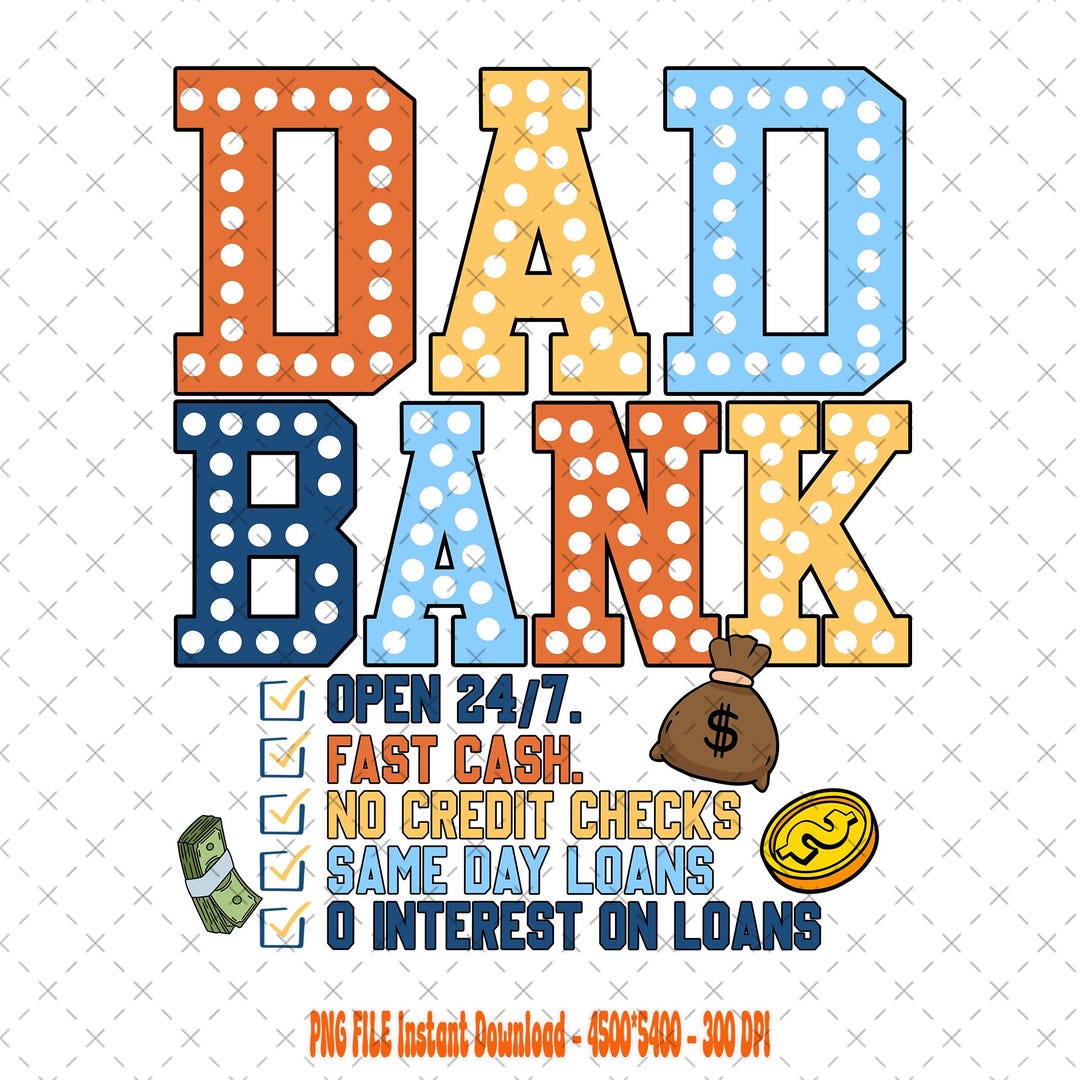 Dad Bank Png, Bank of Dad Png, Father's Day Png, Funny Dad PNG ...