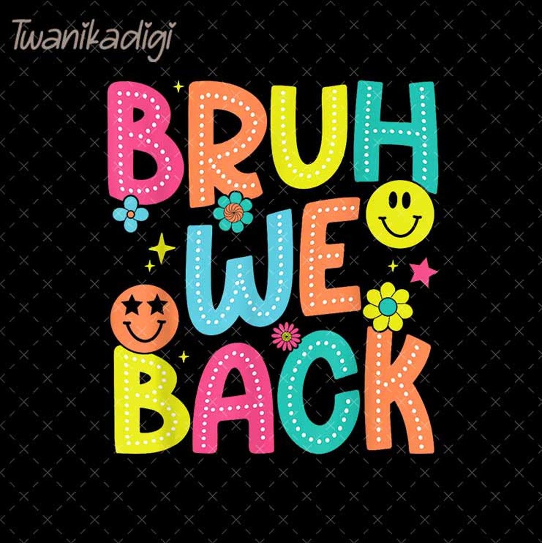 Bruh We Back Png, Bruh We Back Teachers Png, Bruh Teacher Png, Happy ...