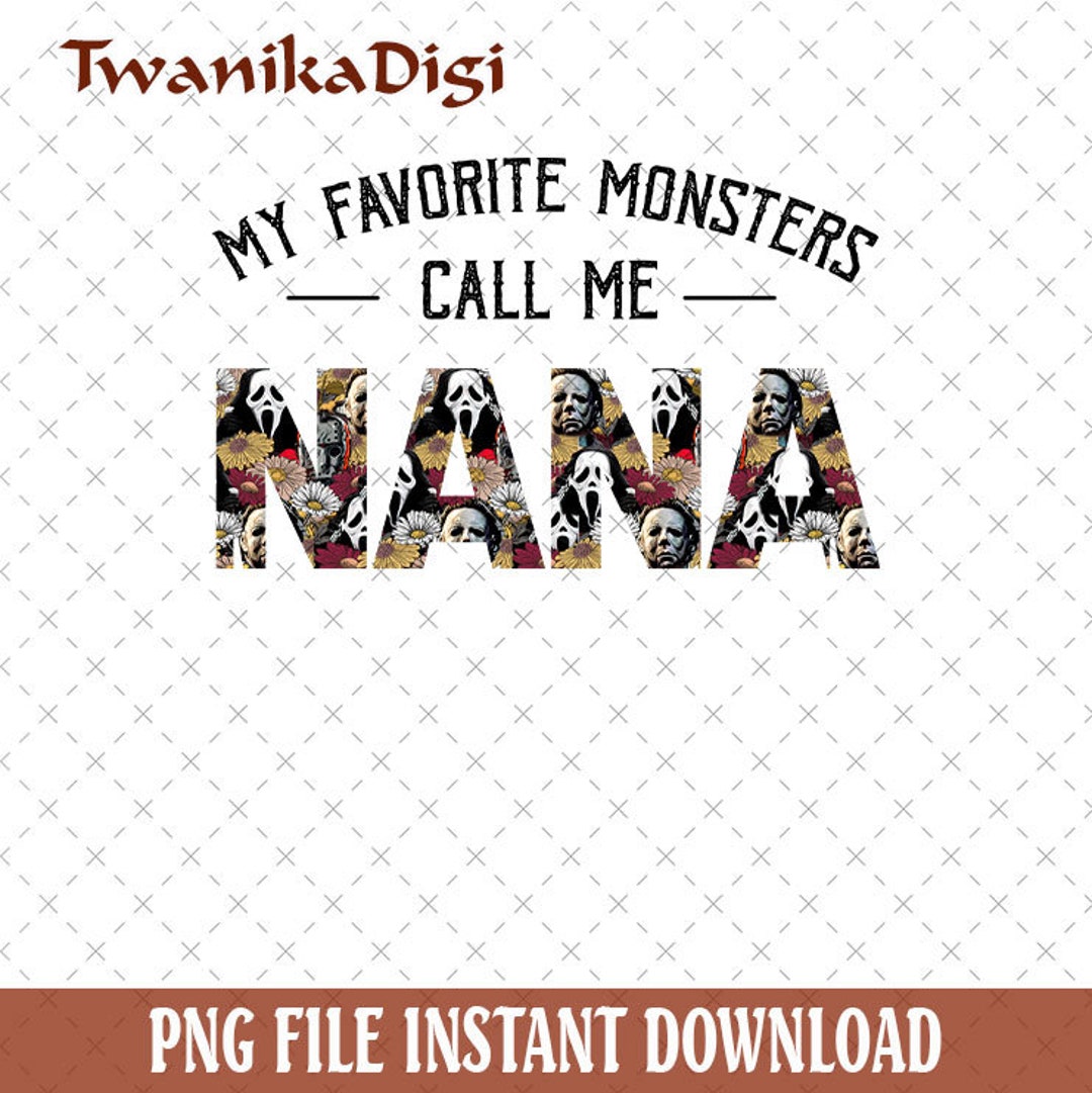 My Favorite Monsters Call Me Nana Png Halloween Nana PNG - Etsy Australia
