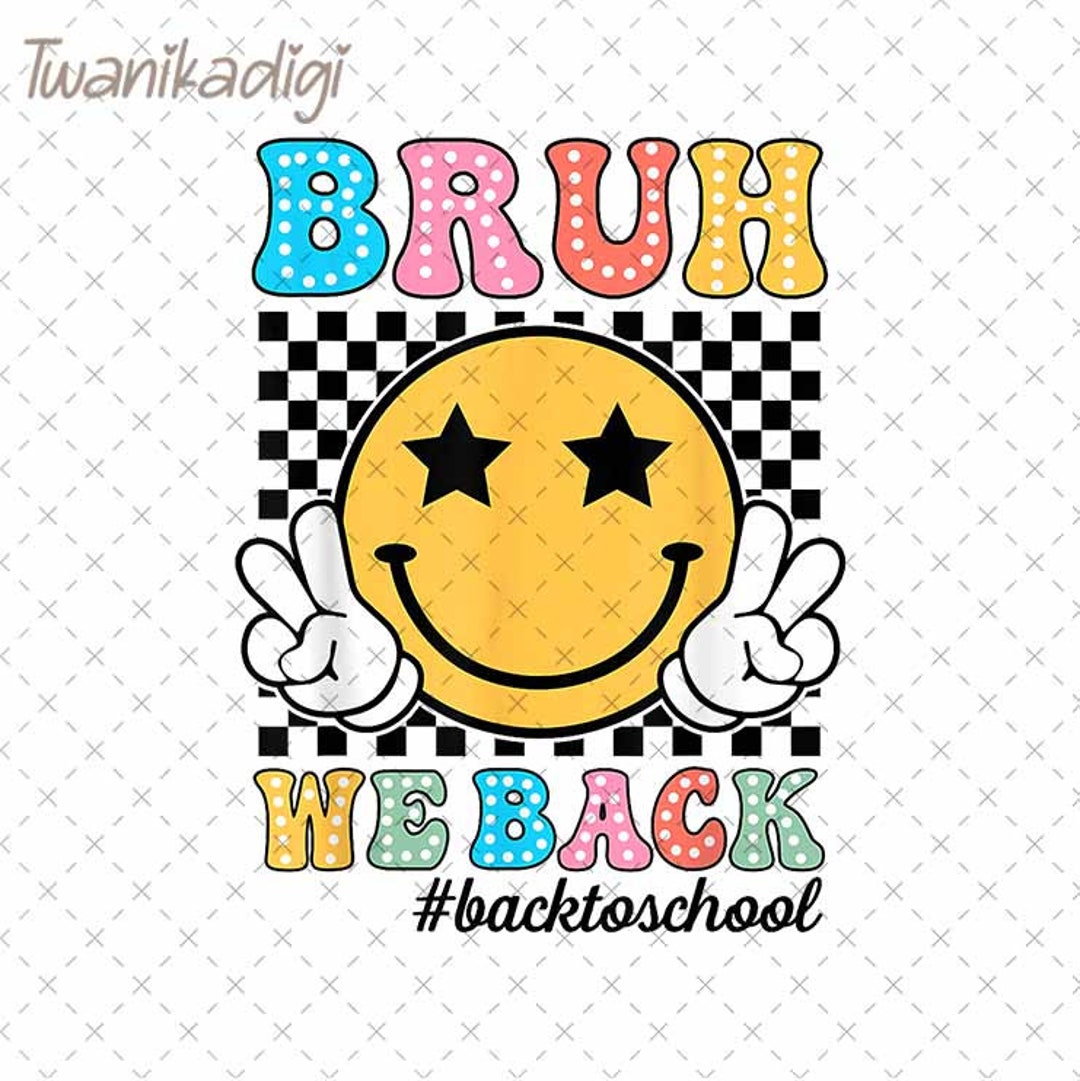 Bruh We Back Png, Back to School Png, Bruh We Back Teachers Png, Bruh ...