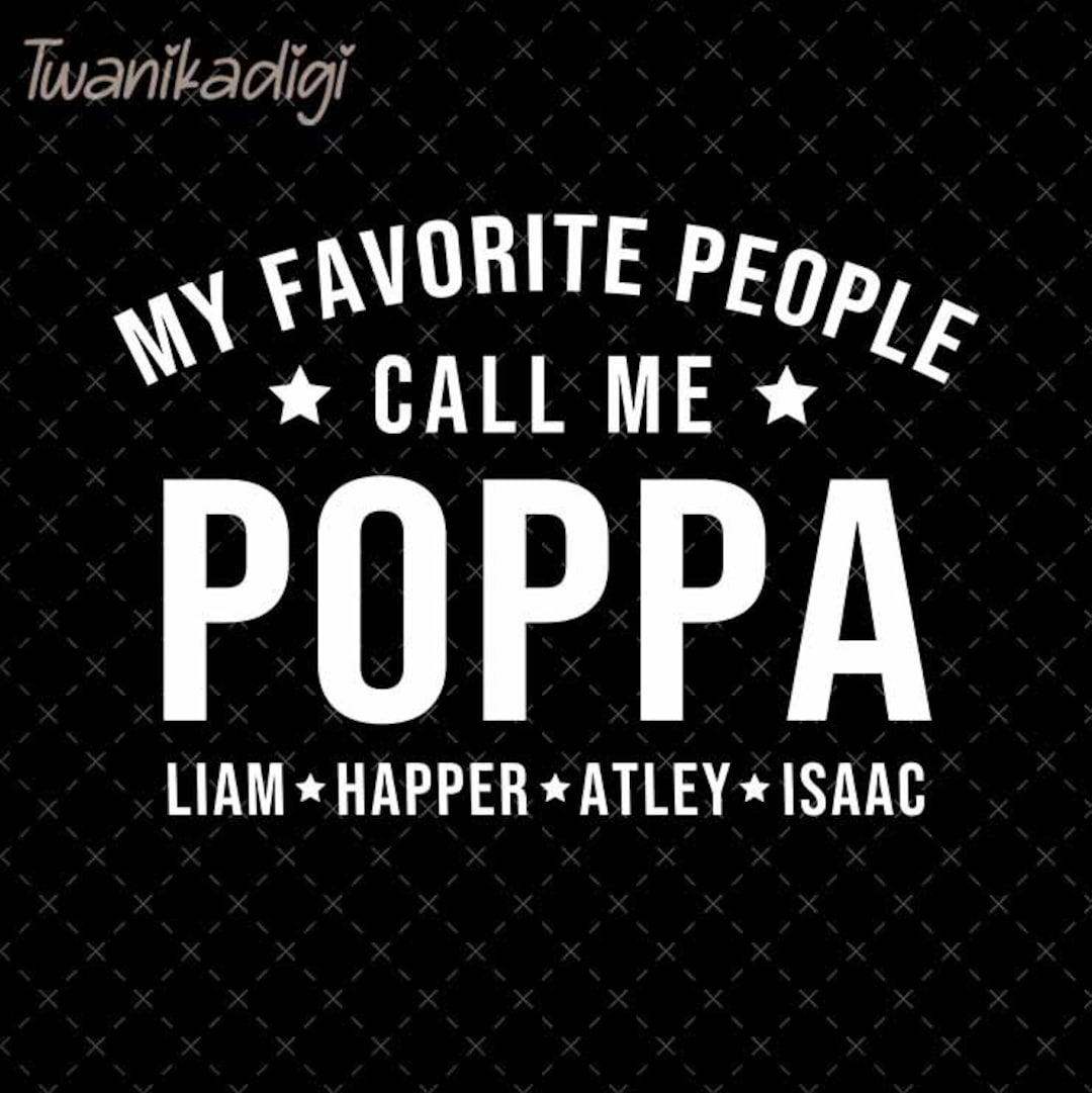 Custom Poppa Png, My Favorite People Call Me Poppa Png, Best Poppa Ever ...