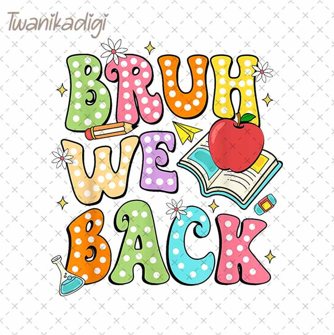 Bruh We Back Png, Bruh We Back Teachers Png, Bruh Teacher Png, Happy ...