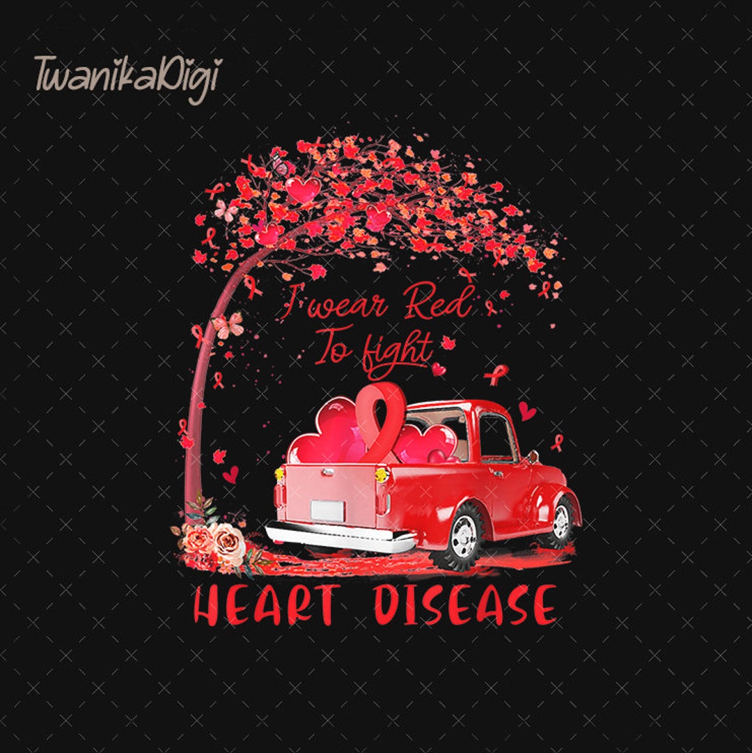I Wear Red to Fight Heart Disease Png, in February We Wear Red Png, Go ...