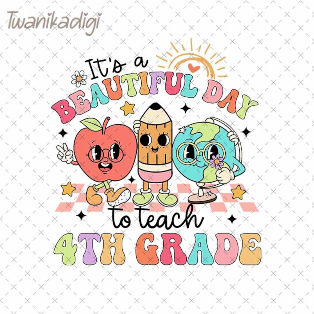 It's A Beautiful Day to Teach 4th Grade Png, 4th Grade Teacher Png ...
