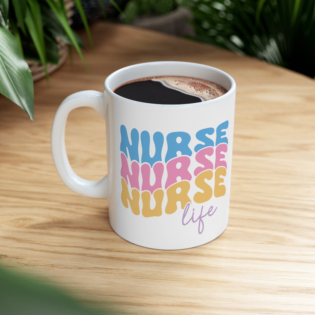 Nurse Nurse Nurse Life Mug, I Love Nurses Mug, Awesome Gift Mug for ...