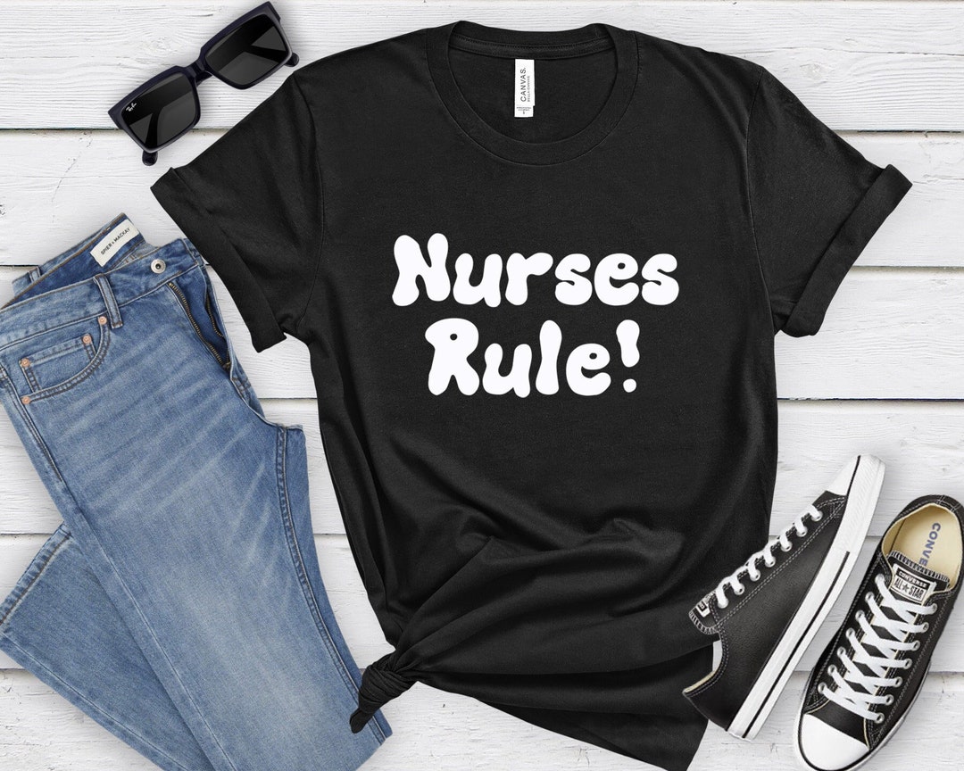 Nurses Rule T-shirt: Funny Nurse Life Unisex Tee - Etsy