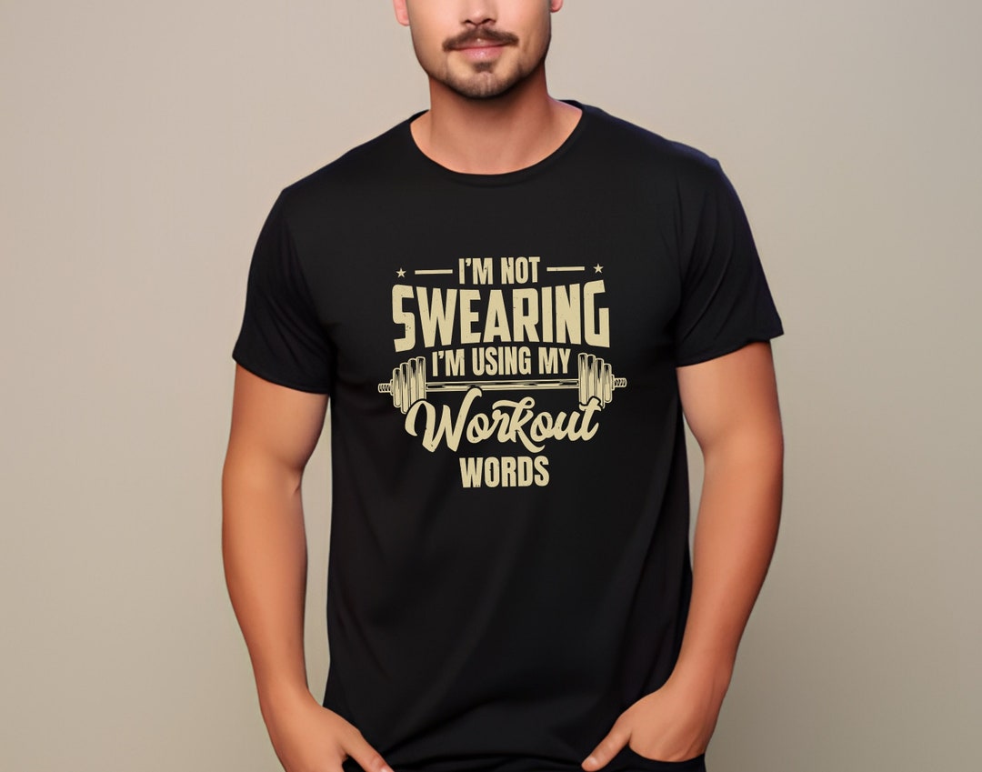 I'm Not Swearing I'm Using My Workout Words Shirt, Gym Shirts, Fitness ...
