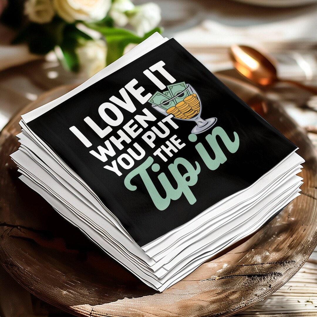 Funny Napkin I Love It When You Put the Tip In, Humorous Napkins for ...