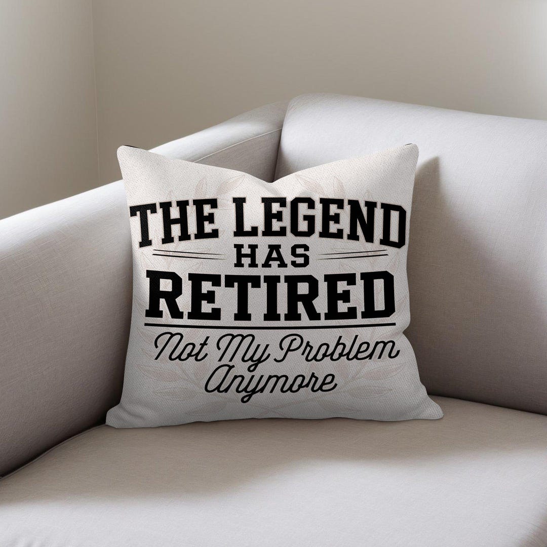 The Legend Has Retired Pillow Funny Retirement Gift Throw Pillow Unique ...