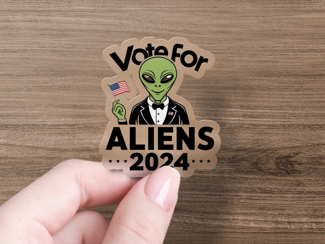 Vote for Aliens 2024 Sticker, Alien With American Flag, Funny UFO Vinyl ...
