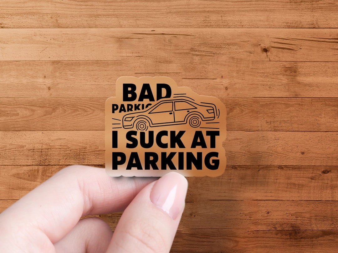 Funny Bad Parking Sticker, I Suck at Parking Car Decal, Gag Gift, White ...