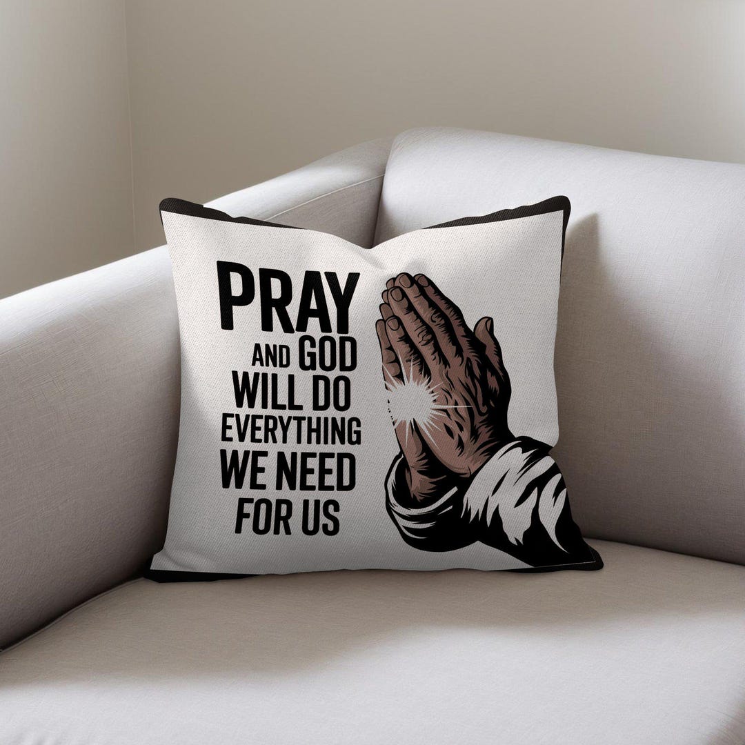 Custom Woven Pillow Pray and God Will Do Everything We Need for Us ...