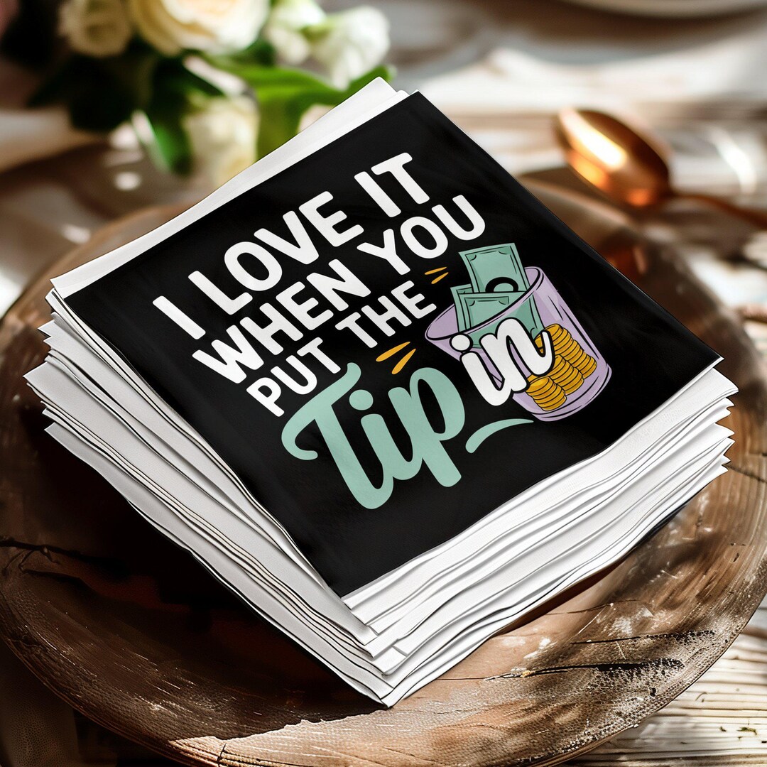 I Love It When You Put the Tip in Napkin Funny Napkin Gift Idea ...