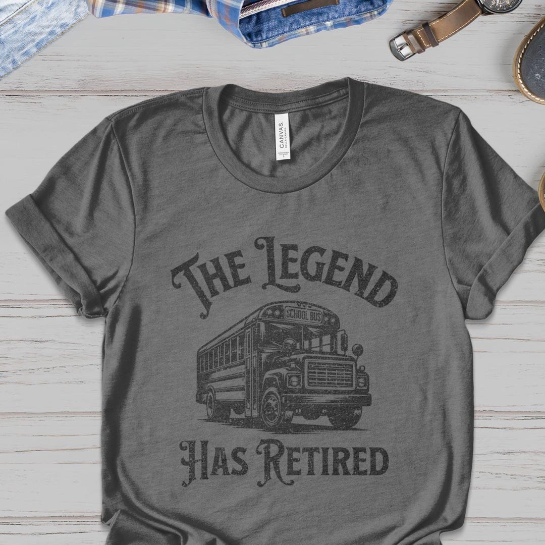 The Legend Has Retired T-shirt, Bus Driver Retirement Gift, Fun ...
