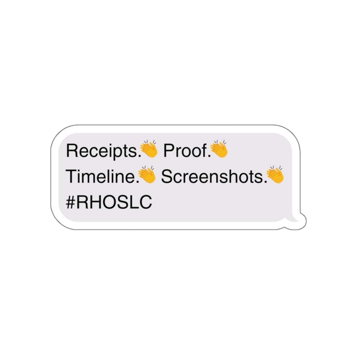 Receipts Proof Timeline Screenshots Sticker - RHOSLC - Etsy
