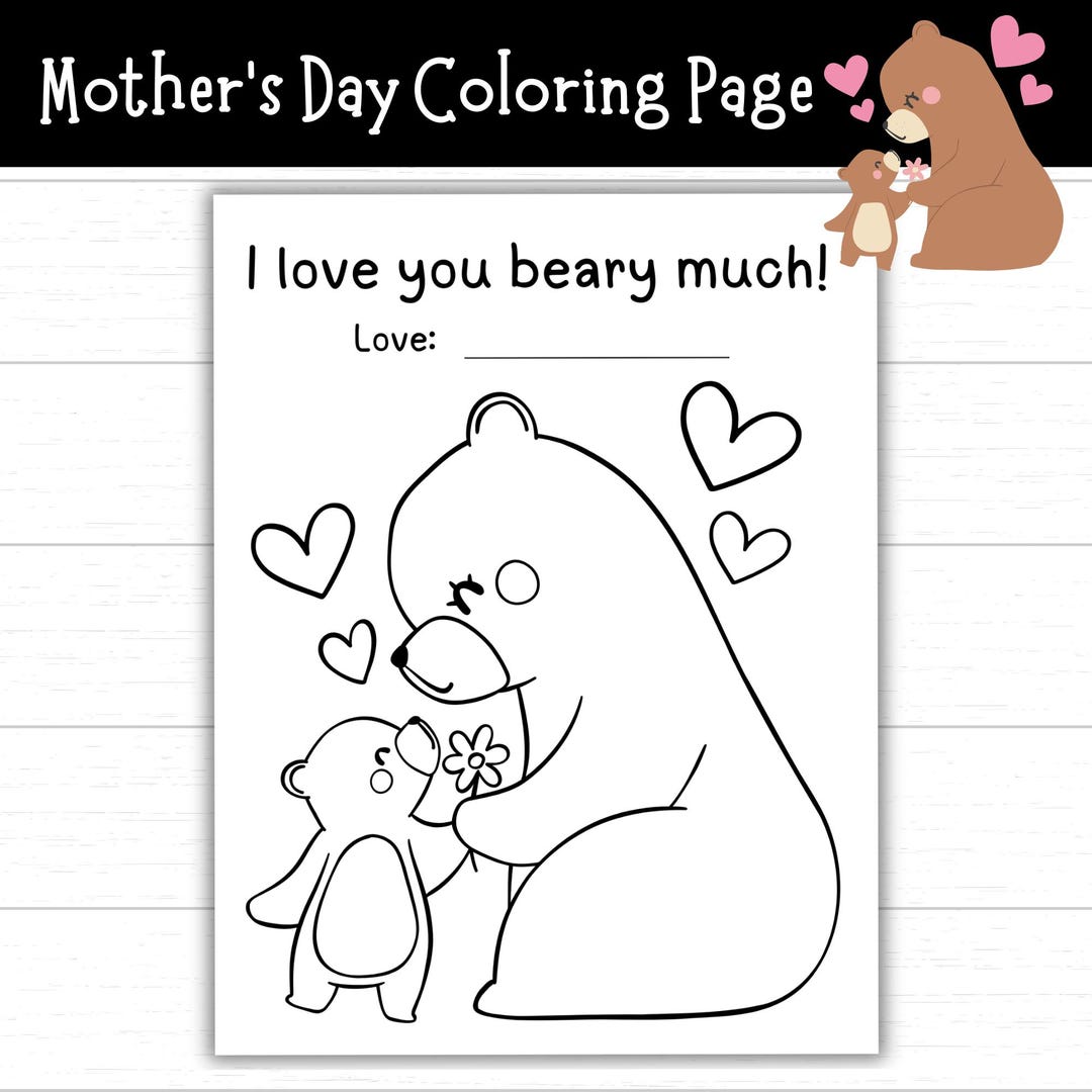 Printable "i Love You Beary Much" Mother's Day Card, Cute Coloring Page ...