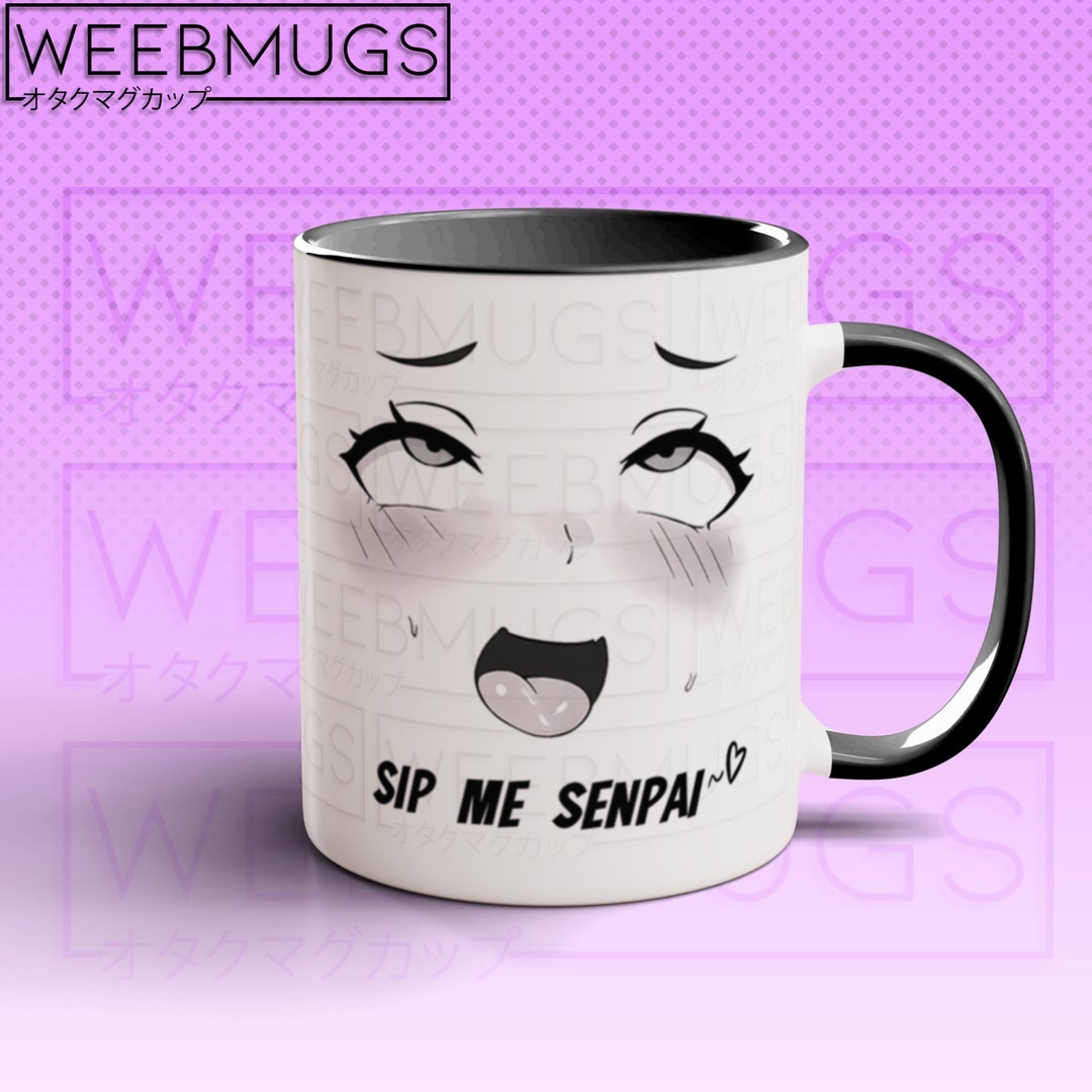 Sip Me Senpai / Fill Me up Senpai Ahegao Coffee Mug, Anime Coffee Mug ...