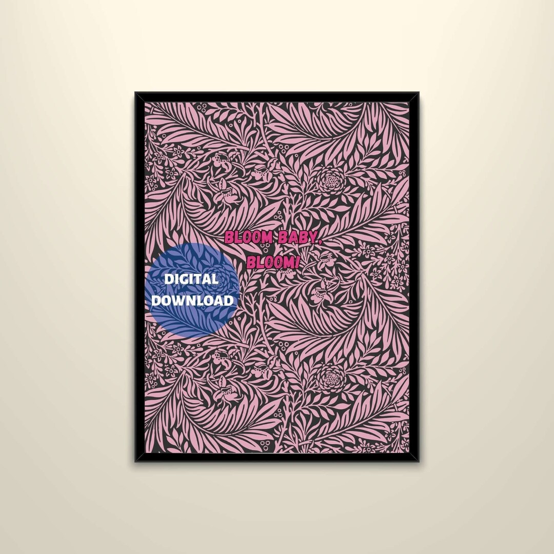 Bloom Baby Bloom Printable Art, Flower Print, Floral Art, Motivational ...