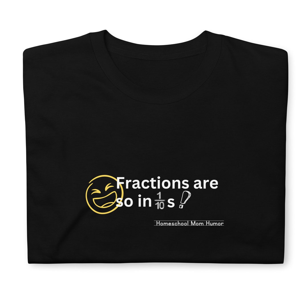 Fractions Are so Intense Short-sleeve Black T-shirt. Homeschool - Etsy