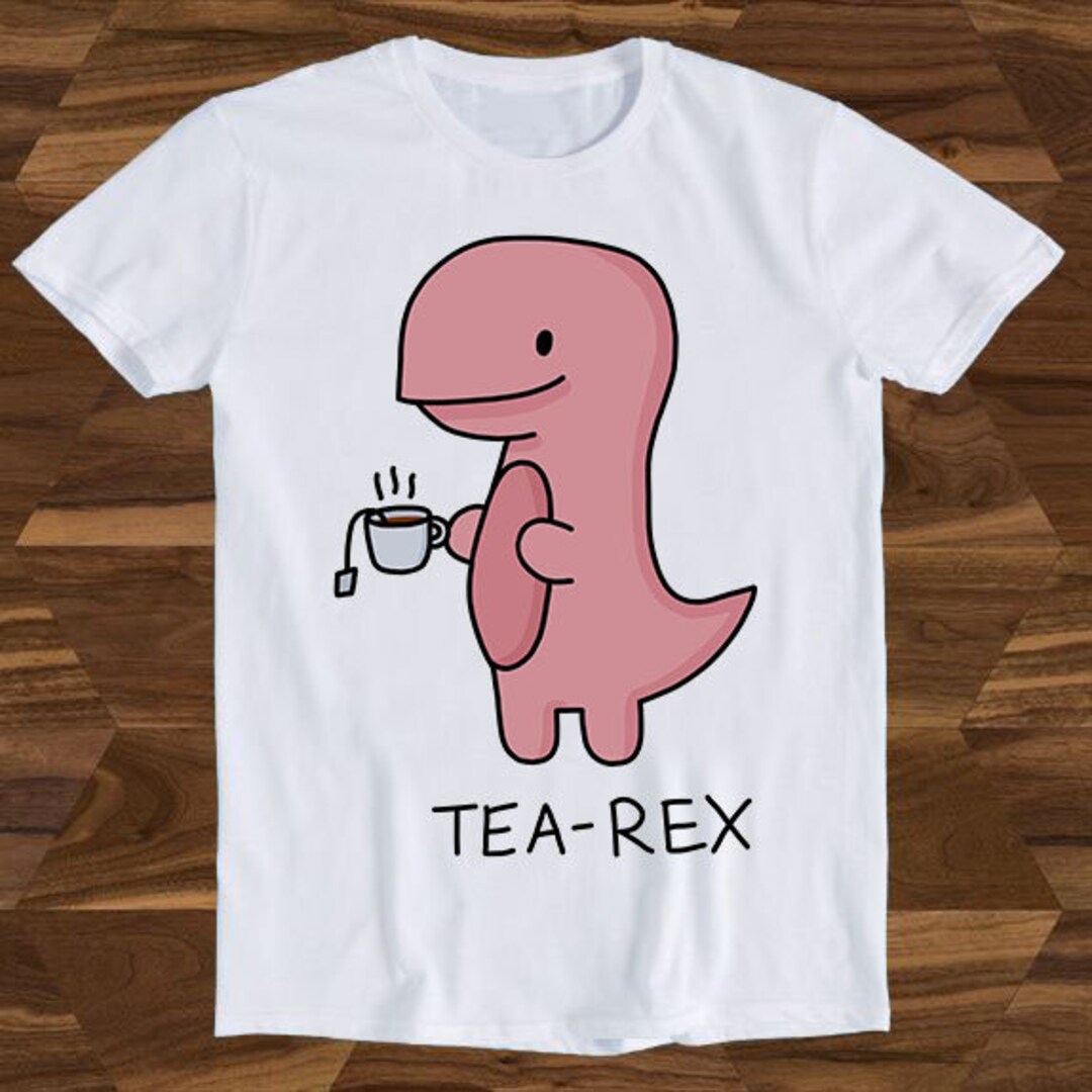 Tea-rex T. Rex Dinosaur Tea Funny Gift Tee T-shirt T750 - Etsy