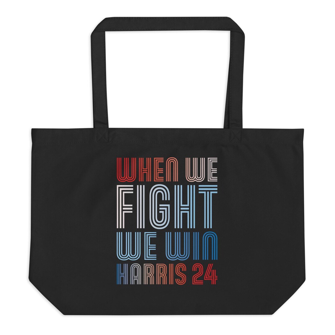 Kamala Harris 24 When We Fight We Win Large Organic Black Tote Profits ...