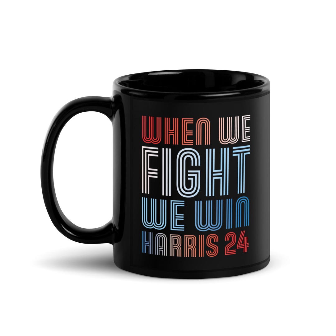 Kamala Harris 24 When We Fight We Win Black Ceramic Mug Profits Donated ...