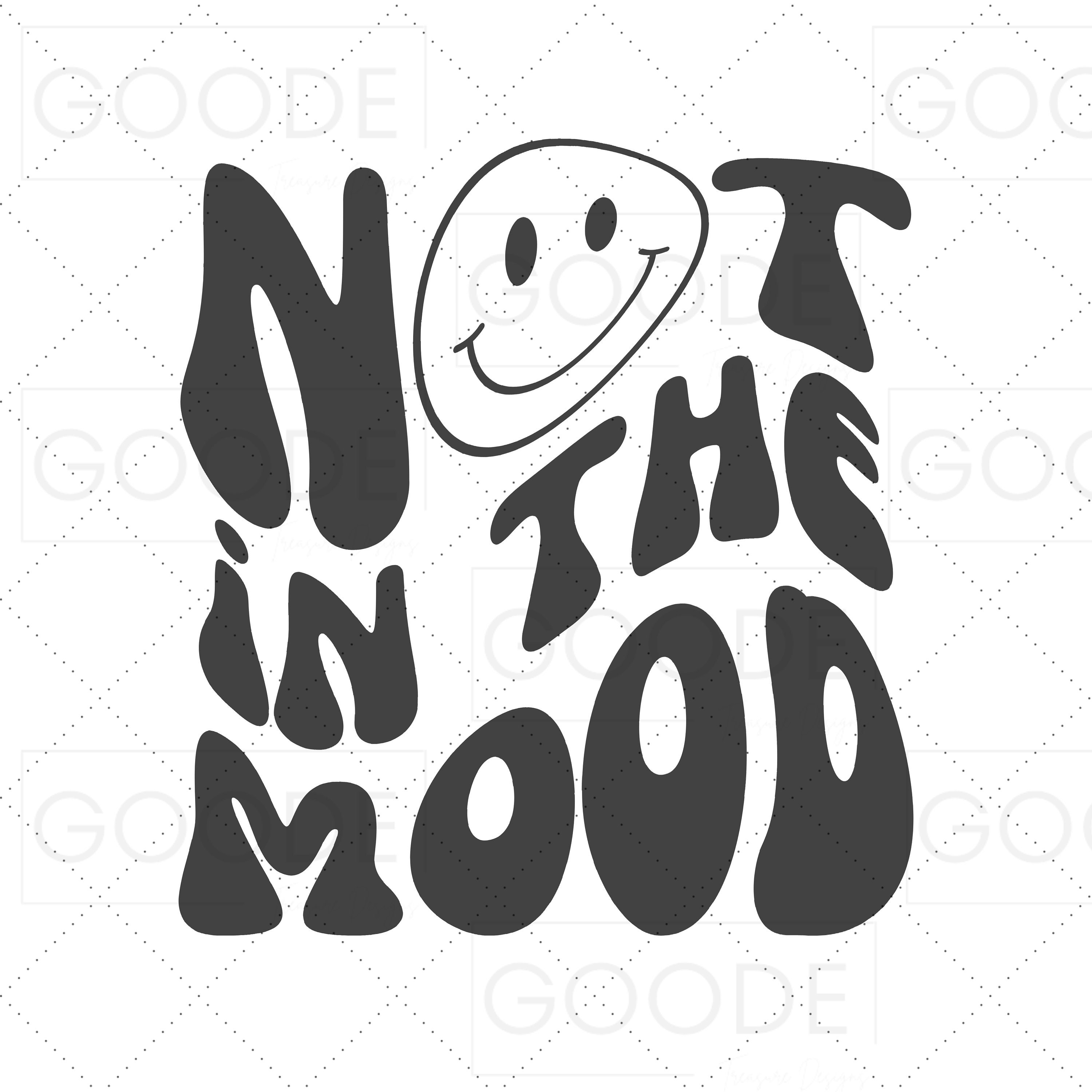 Not in the Mood SVG and PNG Digital Download - Etsy