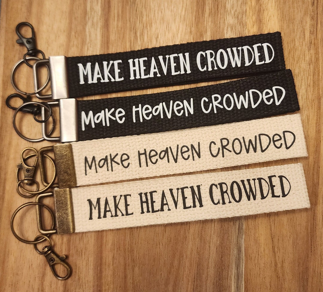 Make Heaven Crowded Key Chain, Key Fob, Wristlet Key Chain, Gifts ...