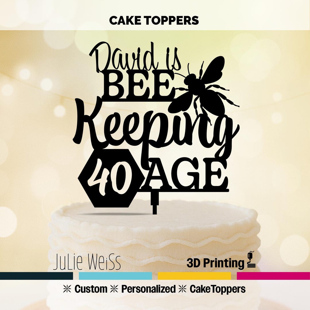 Funny Bee Keeping Age Beekeeper Cake Topper: Custom Name & Age, 3D ...