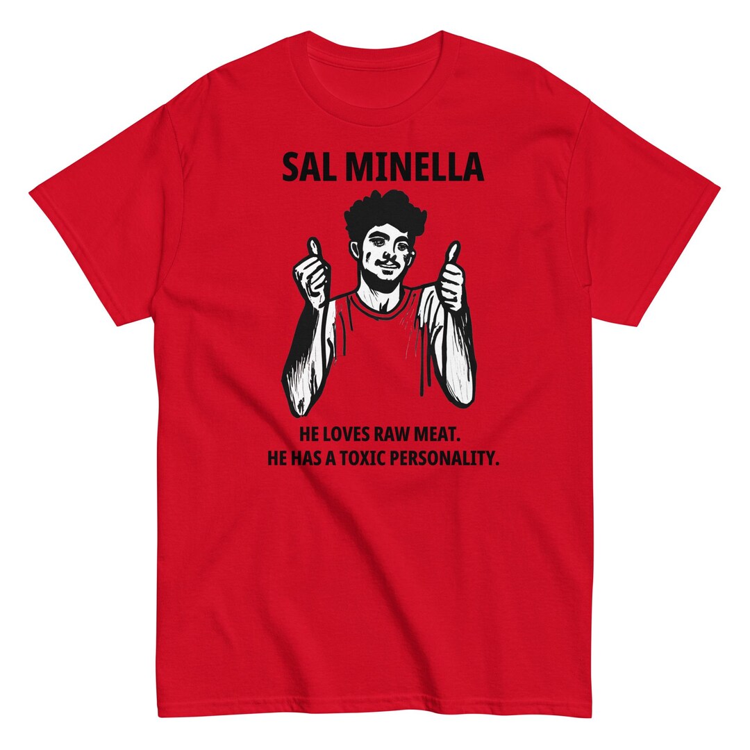 Sal Minella He Loves Raw Meat. He Has a Toxic Personality. - Etsy