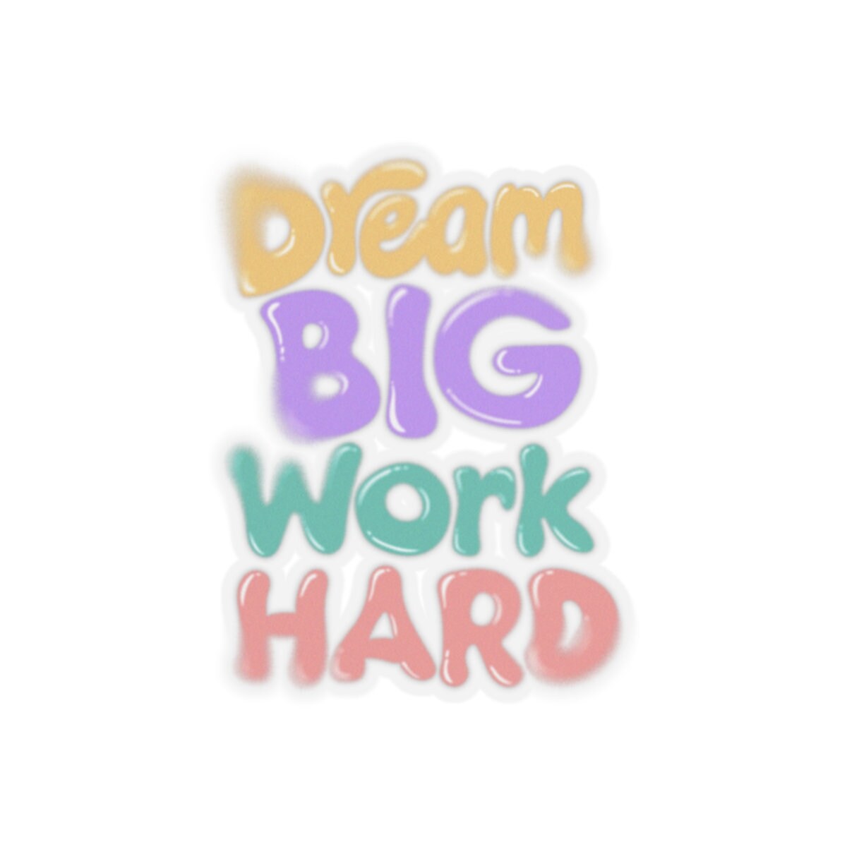 Dream Big Work Hard Sticker, Kiss-cut Stickers, Positive Thoughts ...