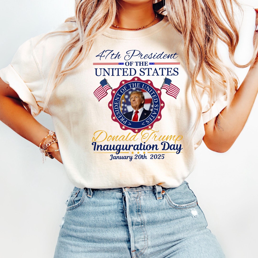 Comfort Colors® 47th US President Inauguration Shirt, Donald Trump ...