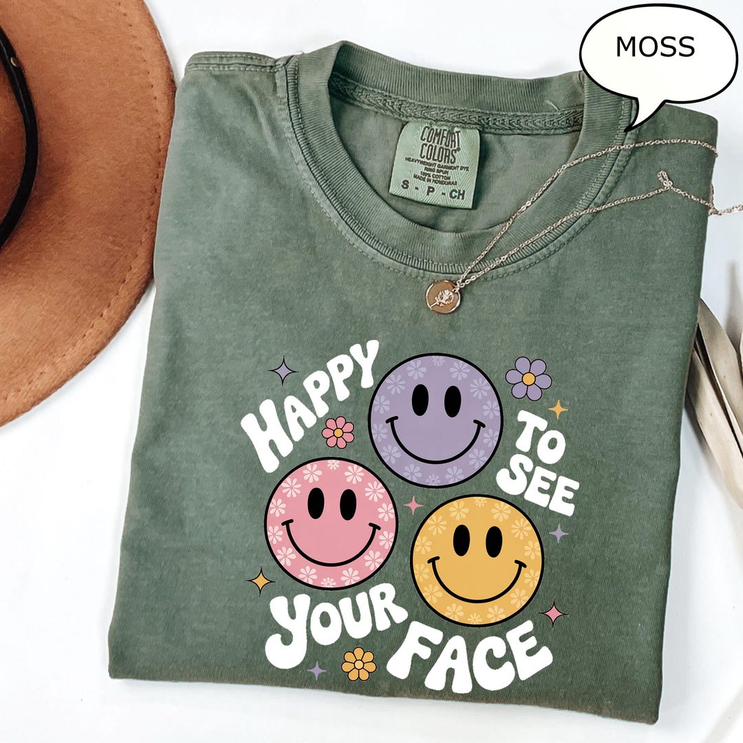 Comfort Colors® Happy to See Your Face Shirt, First Day of School Shirt ...