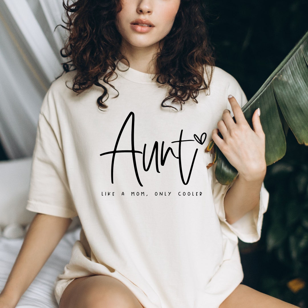 Comfort Colors® Auntie Shirt, Auntie Like a Mom Shirt, Only Cooler ...