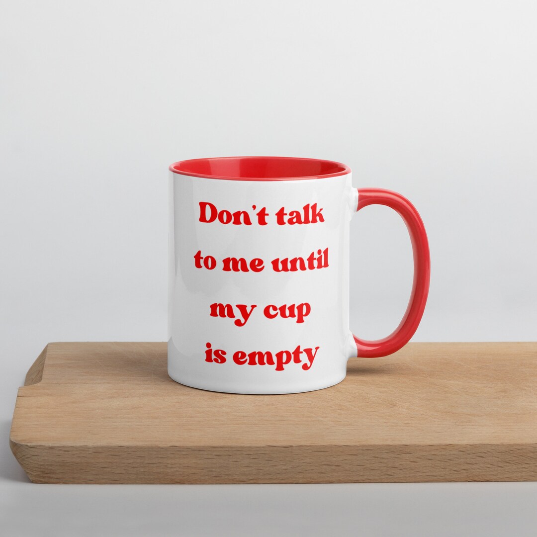 Don’t Talk to Me Until My Cup is Empty Funny, Red, Humorous, Silly Gift ...