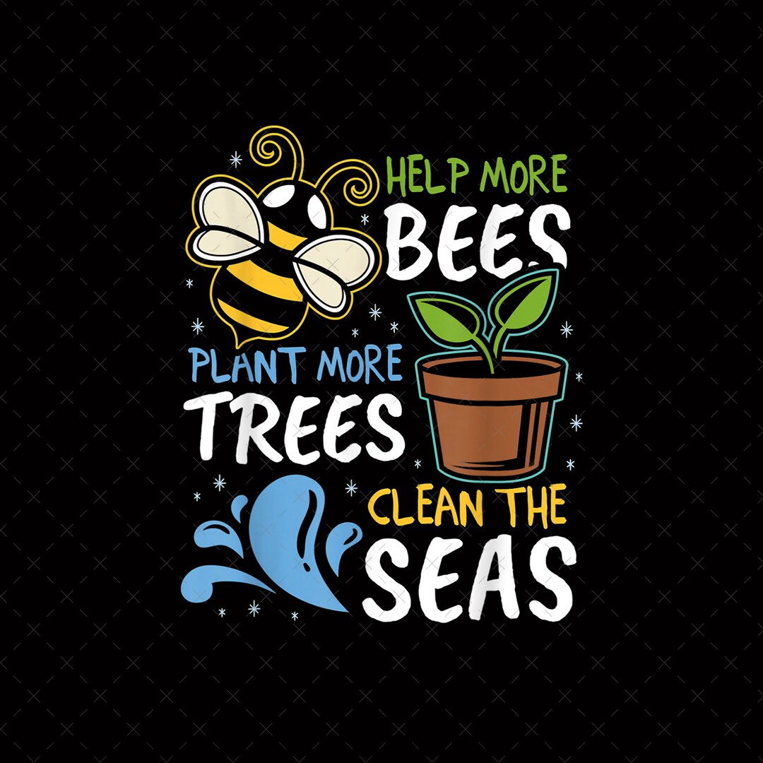 Plant A Tree Png, Clean the Seas Png, Save the Bees Png, Love Your ...