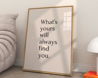 What's Yours Will Always Find You Quote Art, Positive Affirmation Art ...