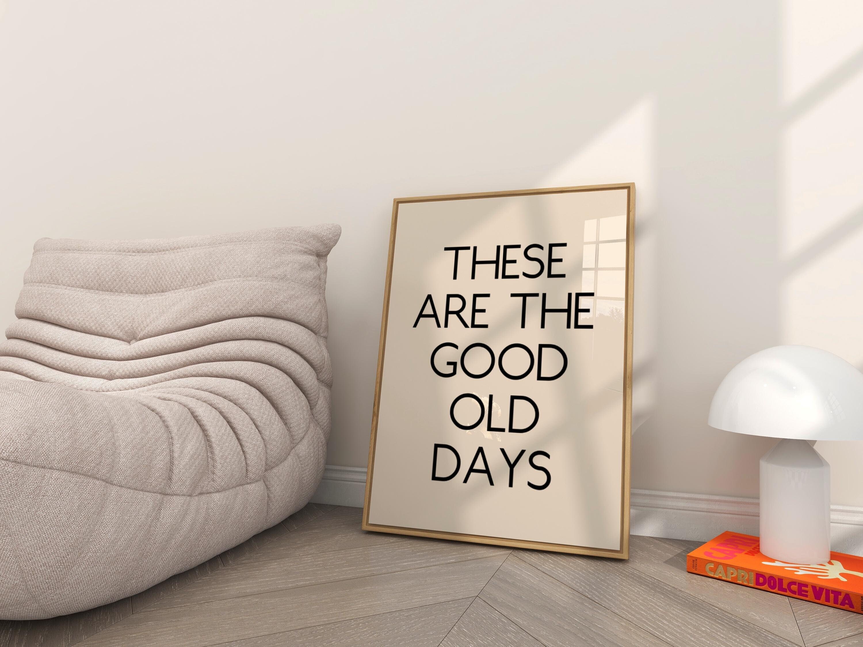 These Are the Good Old Days Print, Typography Poster, Trendy Wall Art ...