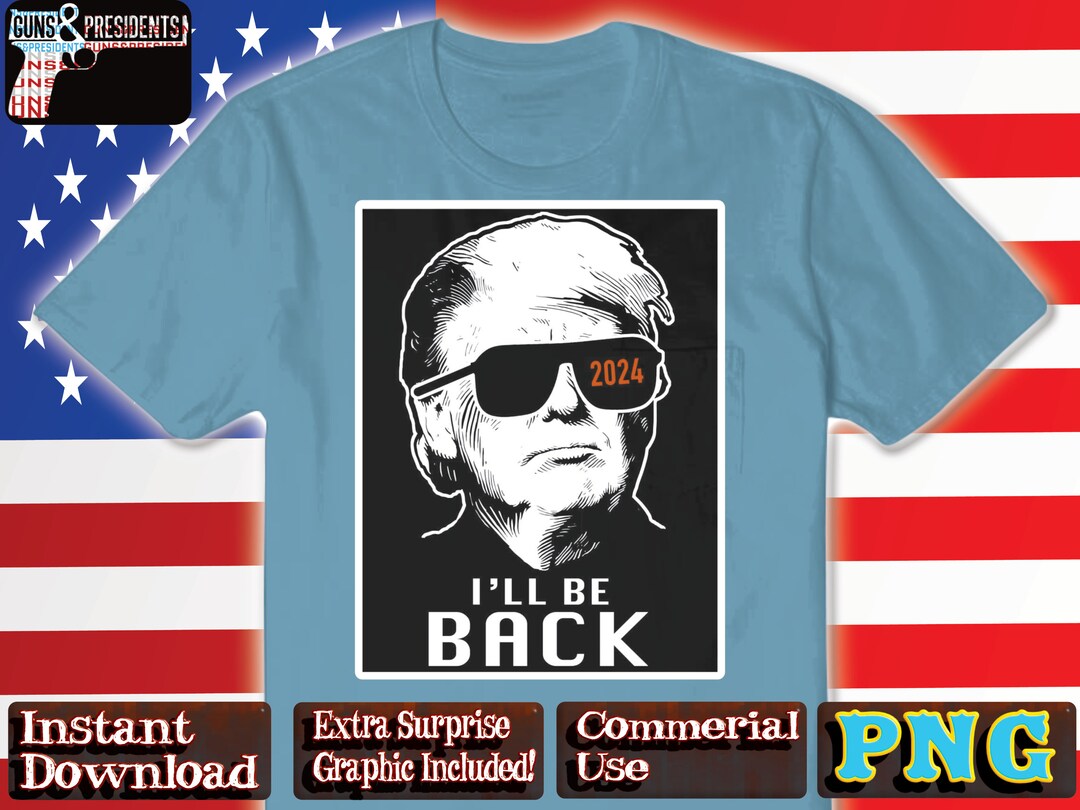 Donald Trump I'll Be Back Digital Download File, Pro Trump Shirts ...