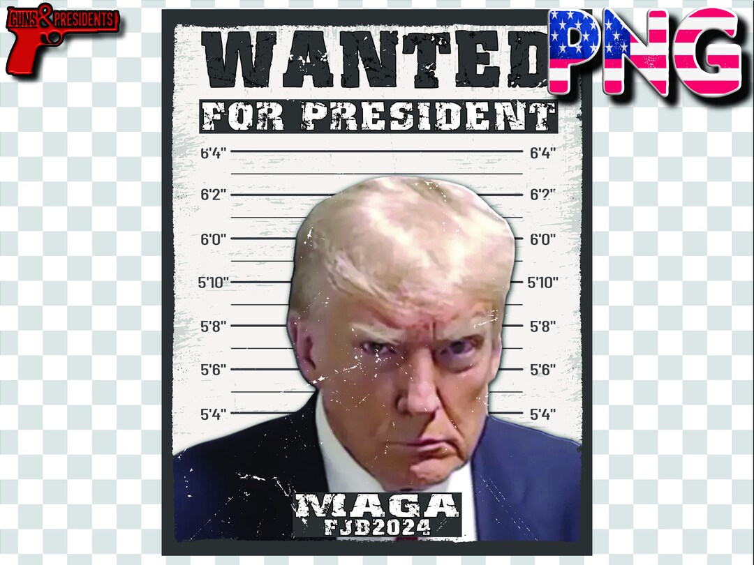 Trumps Mugshot, Trump Wanted for President, Trump Wanted Poster, Trump ...