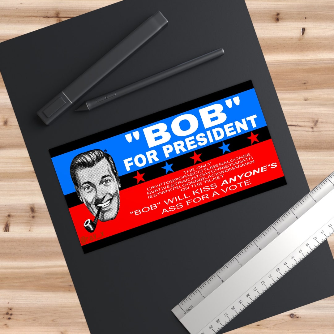 Bob for President Bumper Sticker - Etsy