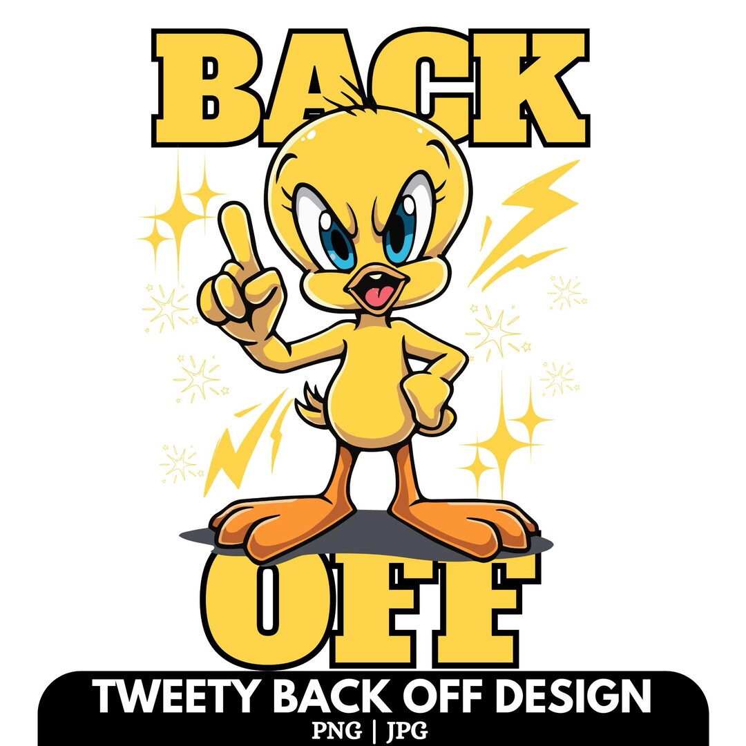 Tweety Bird Back Off: Looney Tunes Shirt Design PNG & JPG File (digital ...
