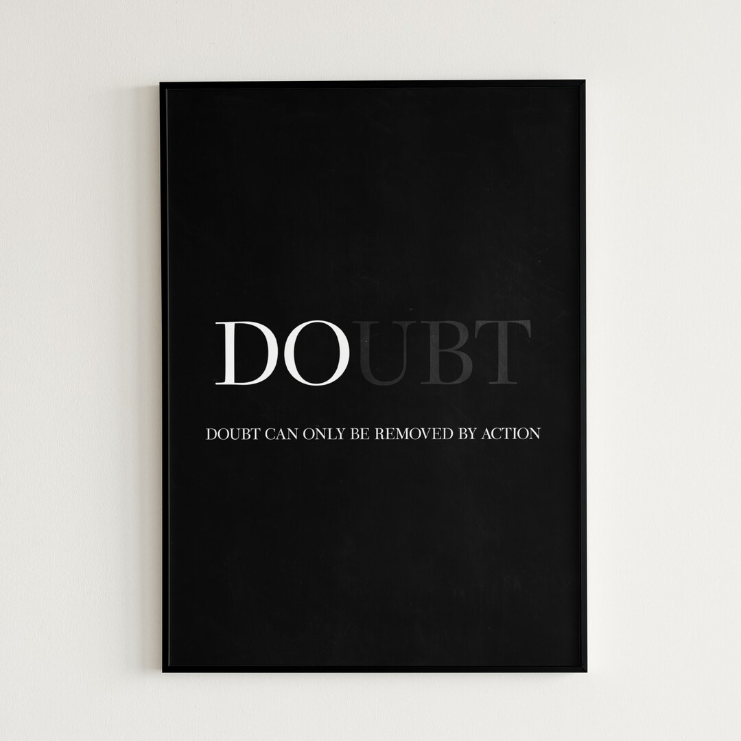 Inspirational Quote Poster Doubt Can Only Be Removed by Action ...