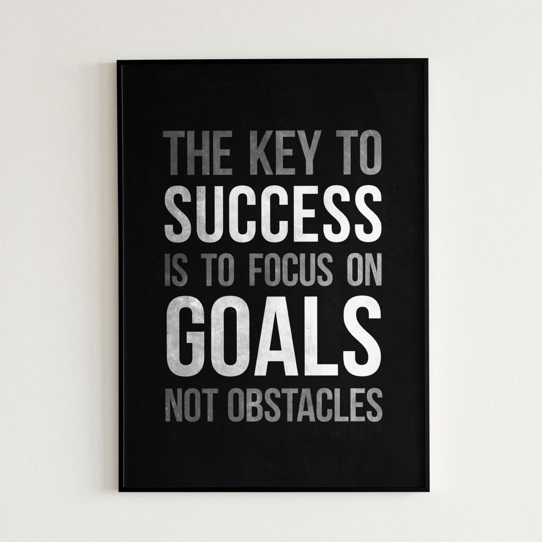 Inspirational Quote Poster the Key to Success is to Focus on Goals Not ...