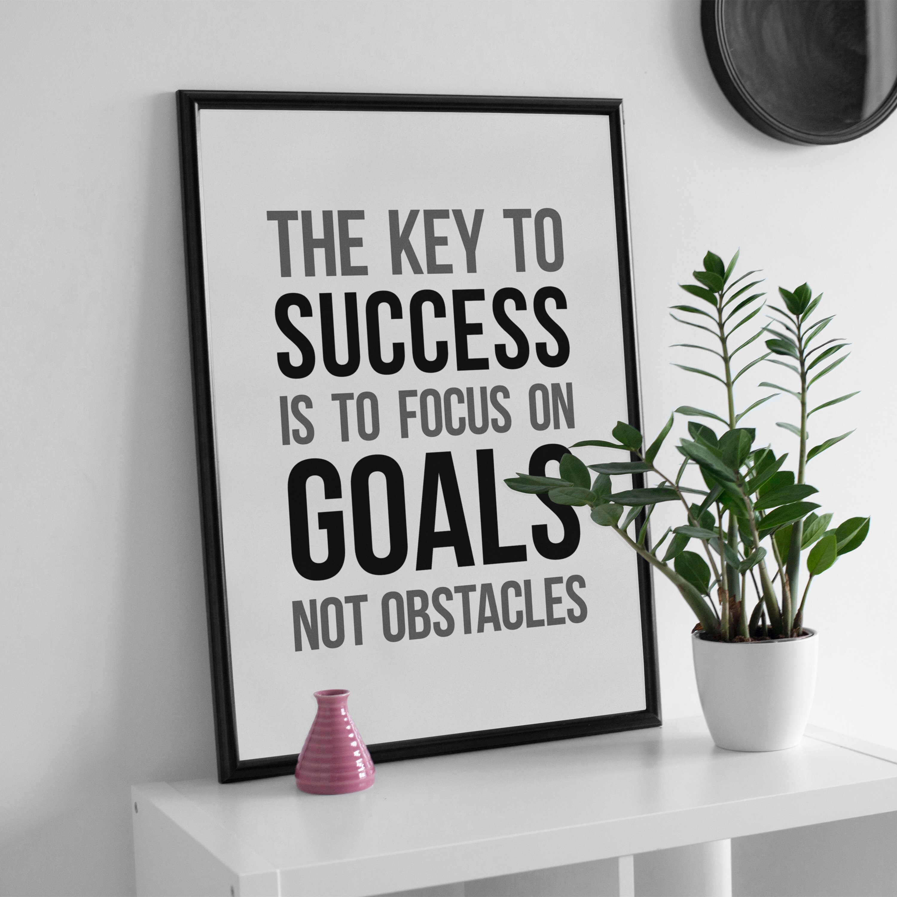 Inspirational Quote Poster the Key to Success is to Focus on Goals Not ...