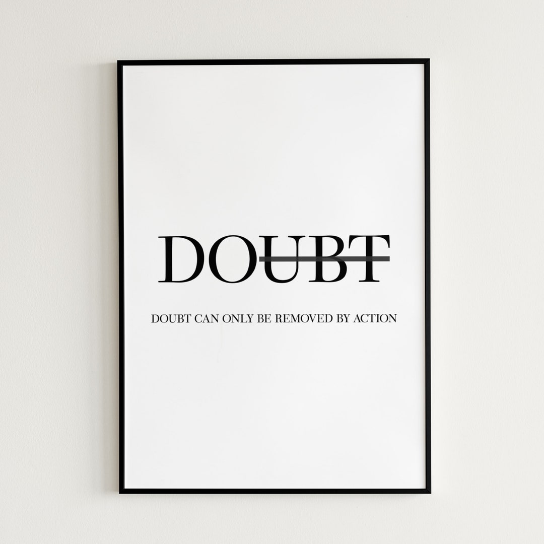 Inspirational Quote Poster Doubt Can Only Be Removed by Action ...
