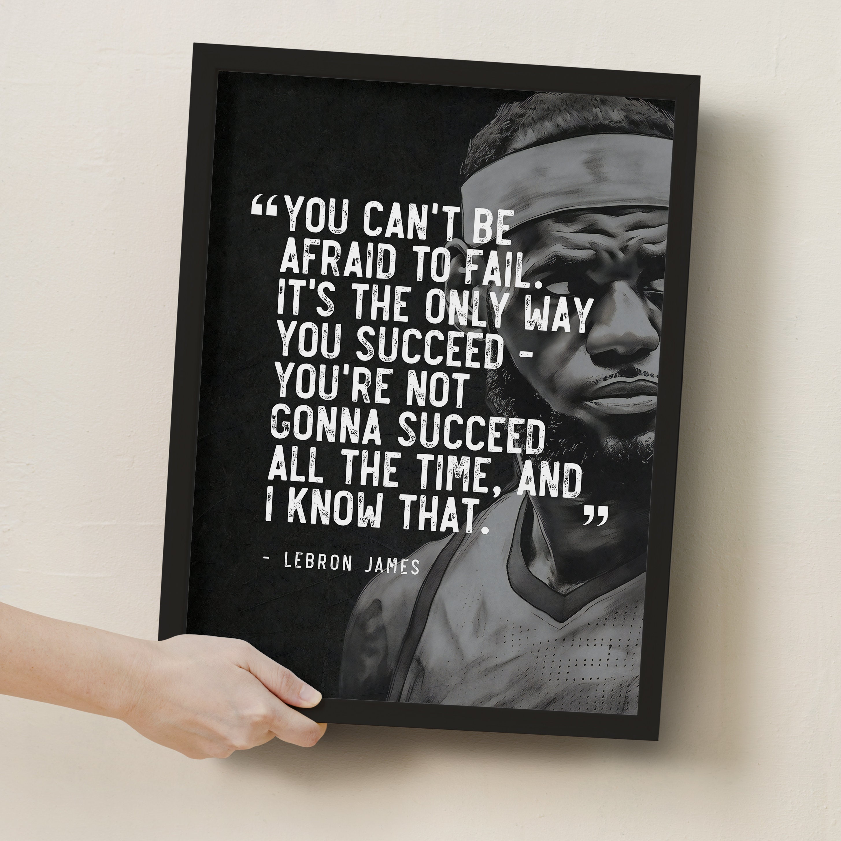 Lebron James Inspirational Quote "you Can't Be Afraid to Fail. It's the ...