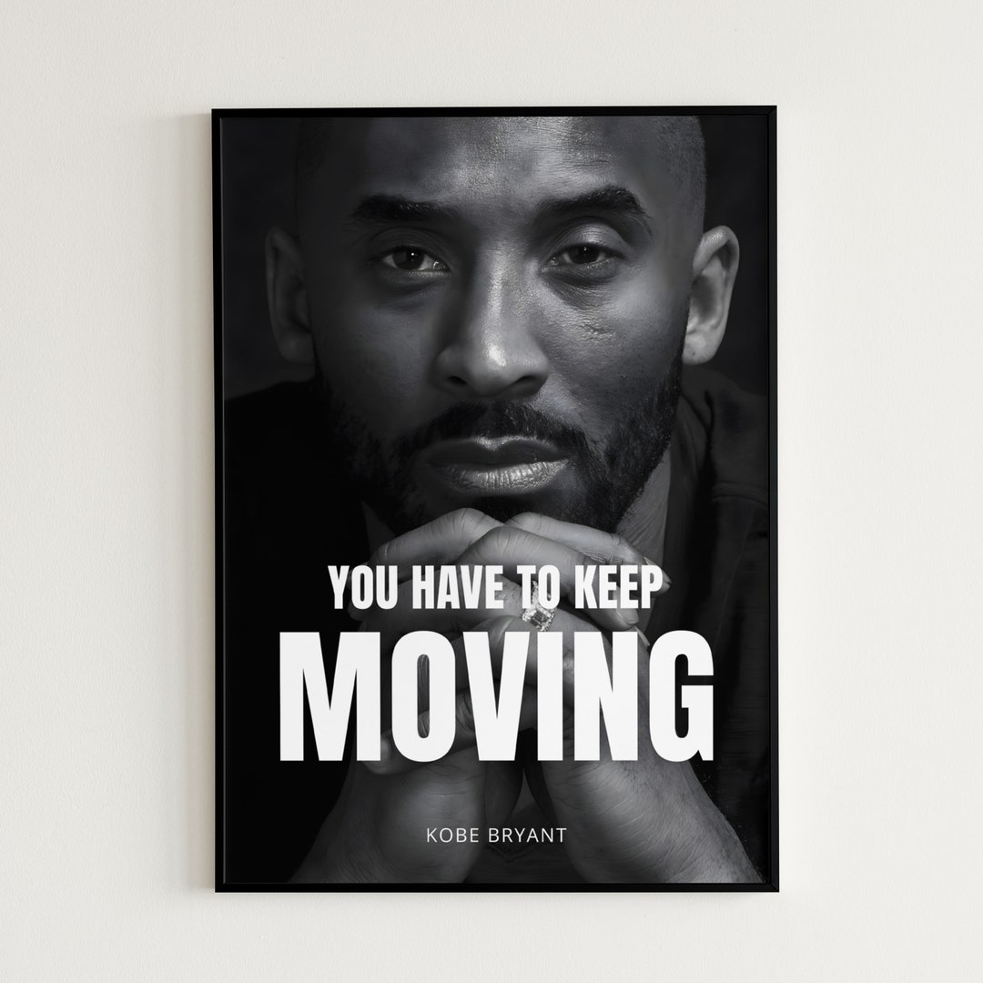 Kobe Bryant Poster, Inspirational Quote, Keep Moving, NBA Poster ...