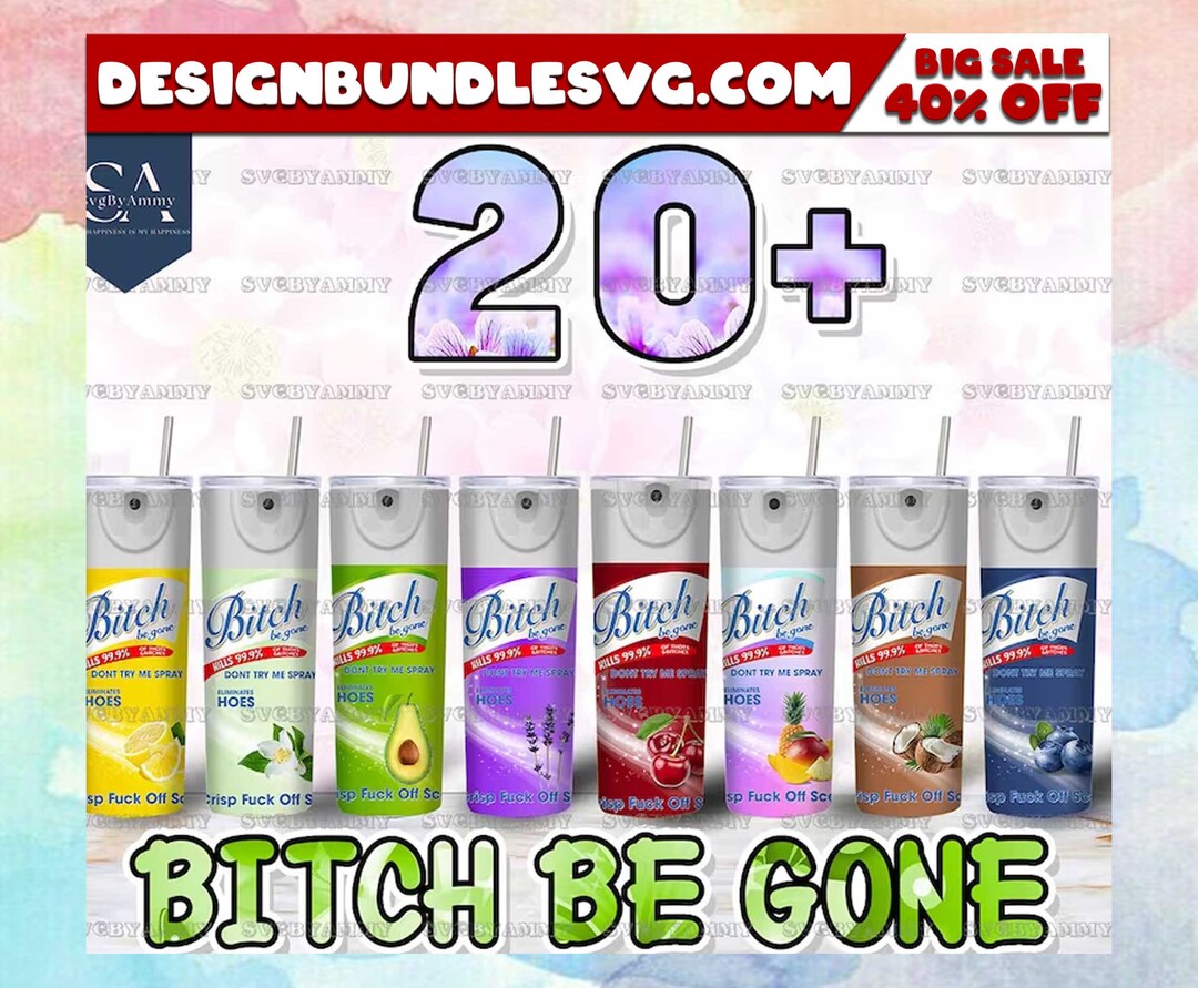 Bundle 20 Files Scents Bitch Be Gone Png Tumbler Bitch Spray - Etsy
